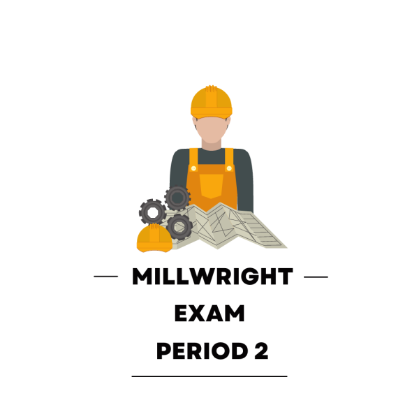 Millwright Second Period Practice Exam - Trades Prep