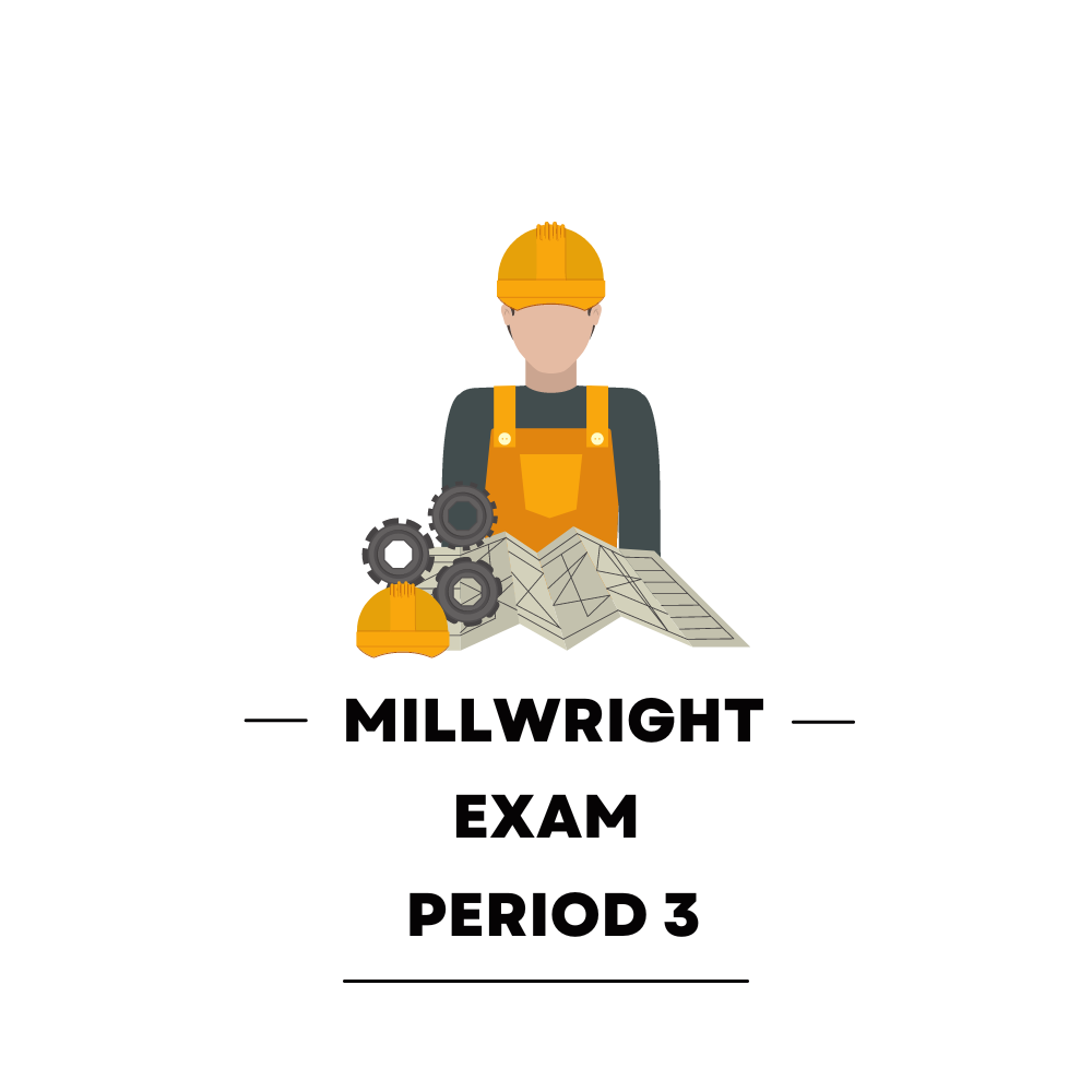 Millwright Third Period Practice Exam - Trades Prep