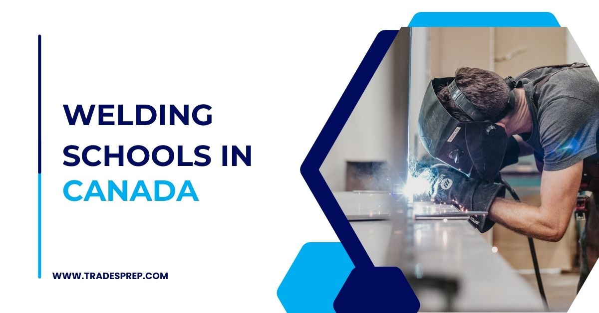 Welding Schools In Canada: Top Choices & Career Prospects - Trades Prep